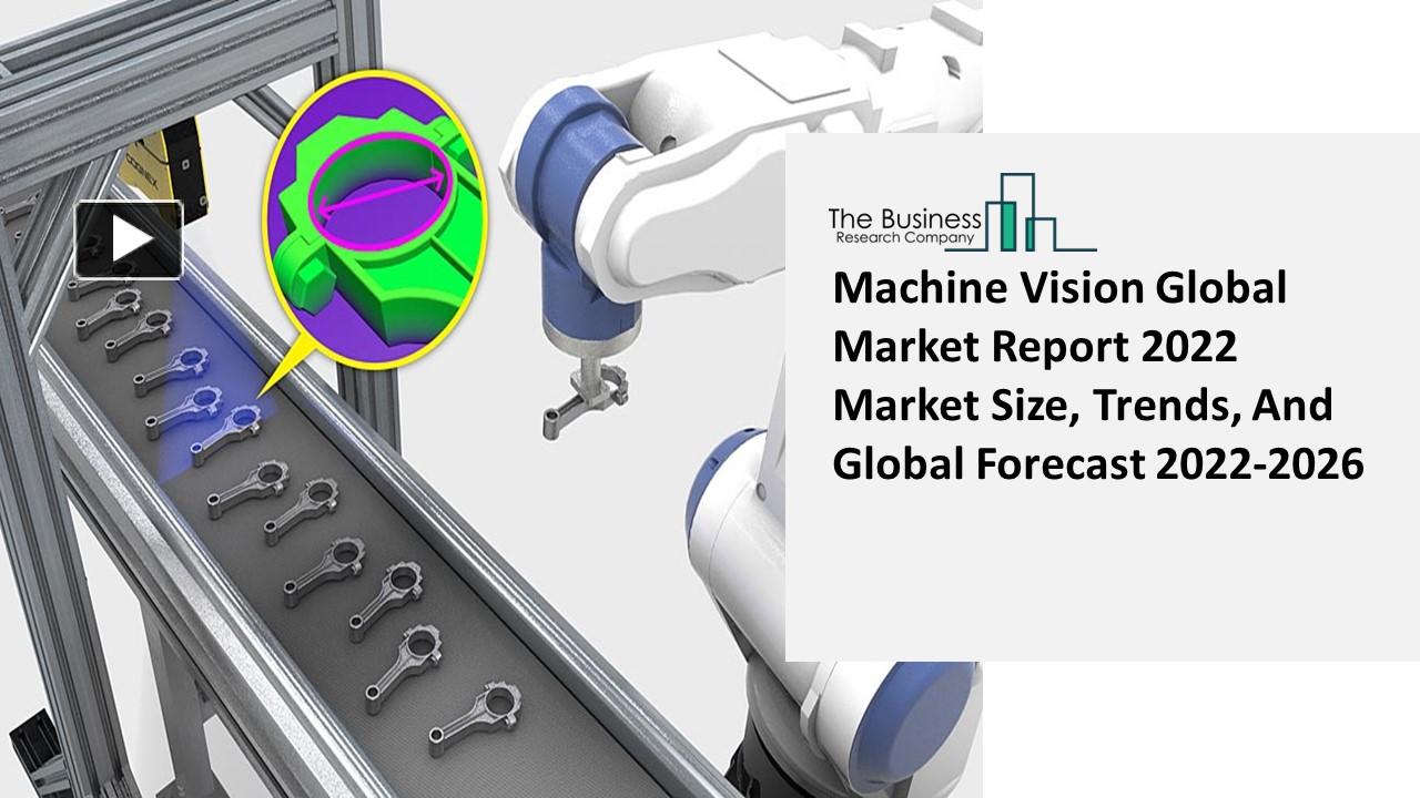 PPT – 2022 Machine Vision Market Growth Analysis, Size, Share, Trends ...