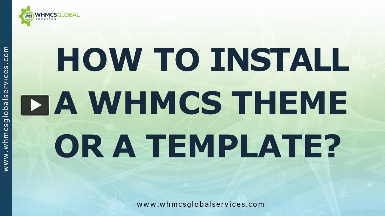 How To Install a WHMCS Theme or a Template presentation | free to download