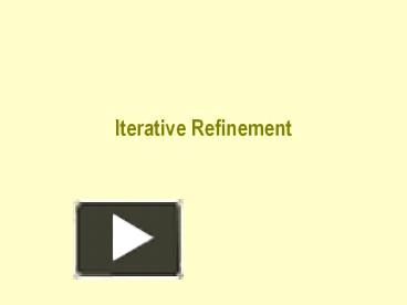 PPT – Iterative Refinement PowerPoint presentation | free to view - id ...