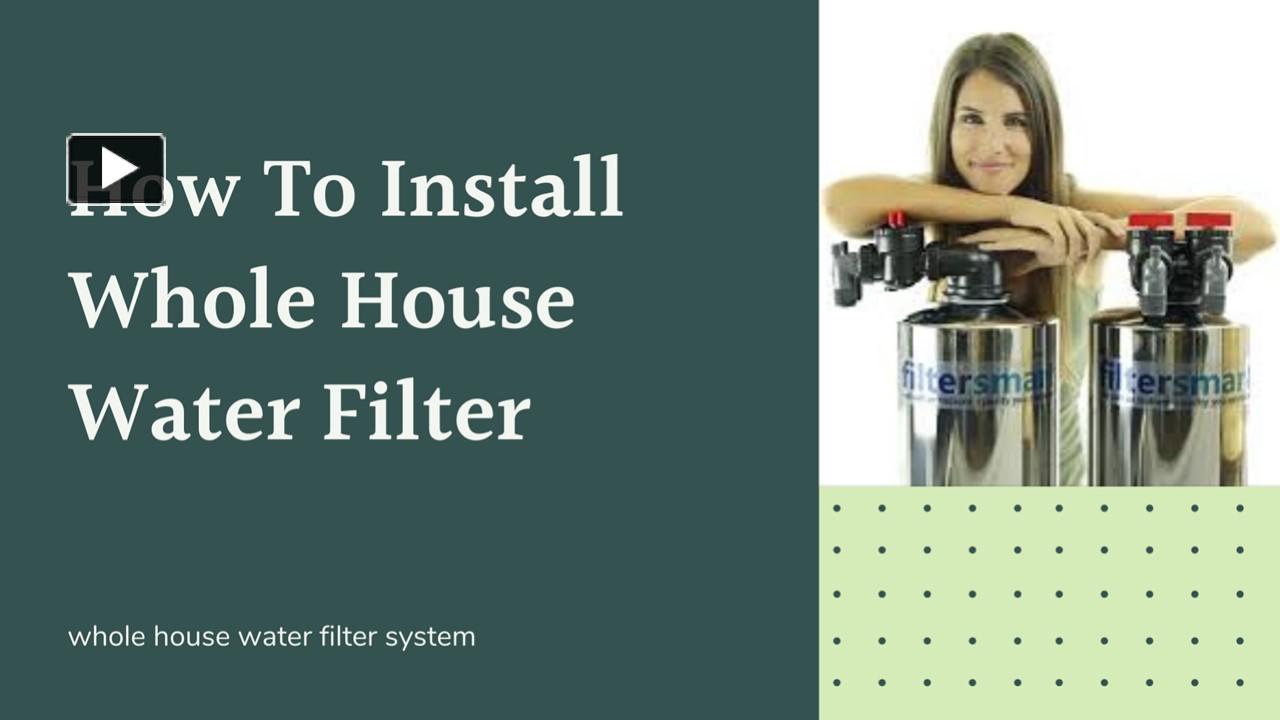 How To Install Whole House Water Filter presentation | free to download