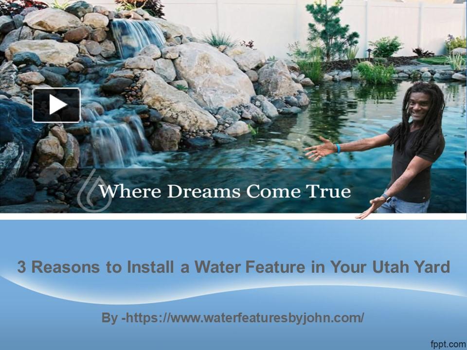 PPT – 3 Reasons to Install a Water Feature in Your Utah Yard PowerPoint ...