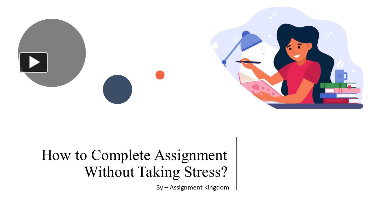 PPT – How to Complete Assignment Without Taking Stress? PowerPoint ...
