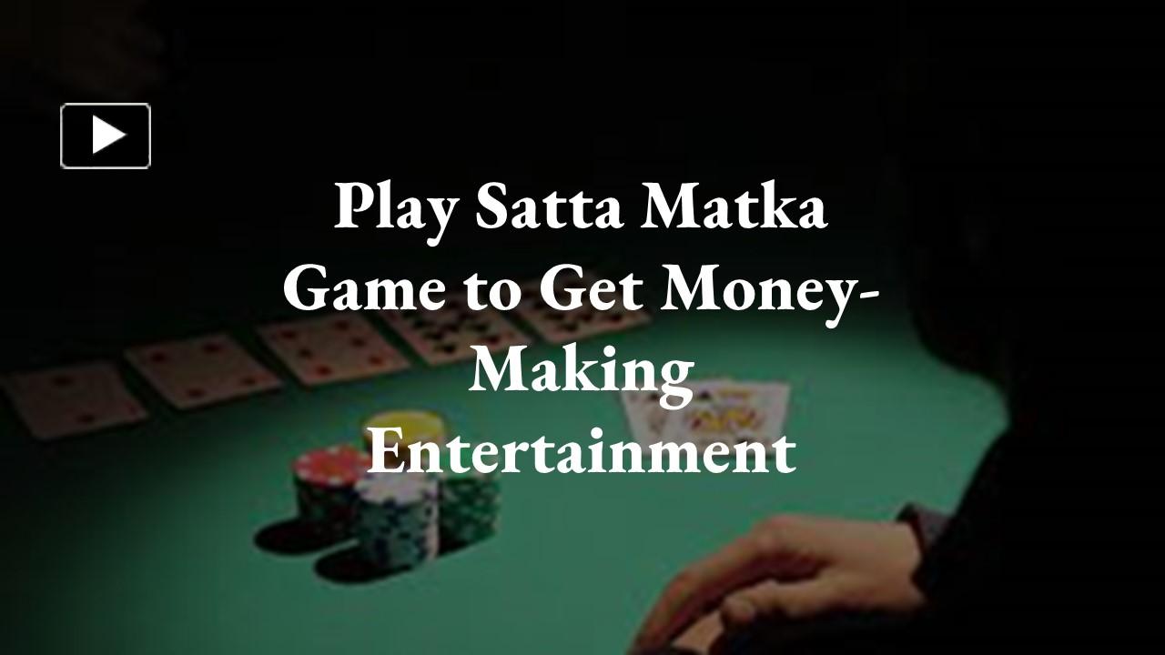 PPT – Play Satta Matka Game to Get Money-Making Entertainment ...