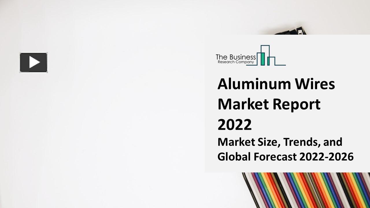 PPT – Aluminum Wires Market 2022 - CAGR Status, Major Players ...