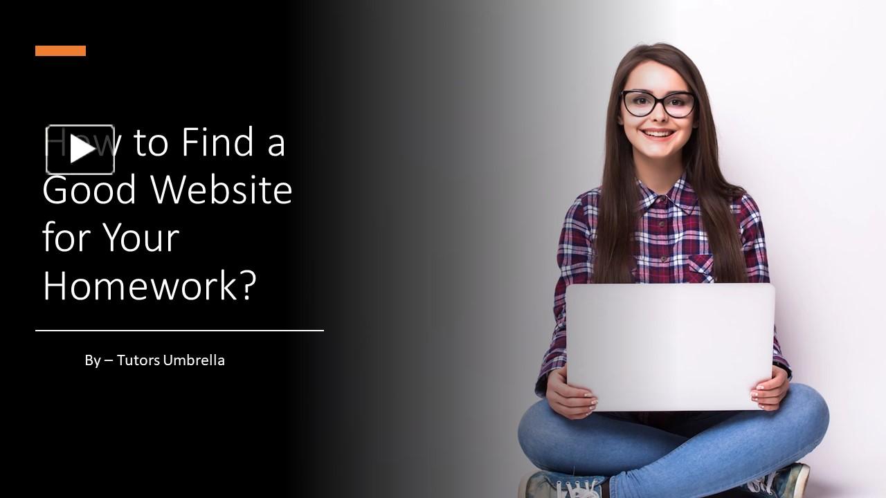 PPT – How to Find a Good Website for Your Homework? PowerPoint ...