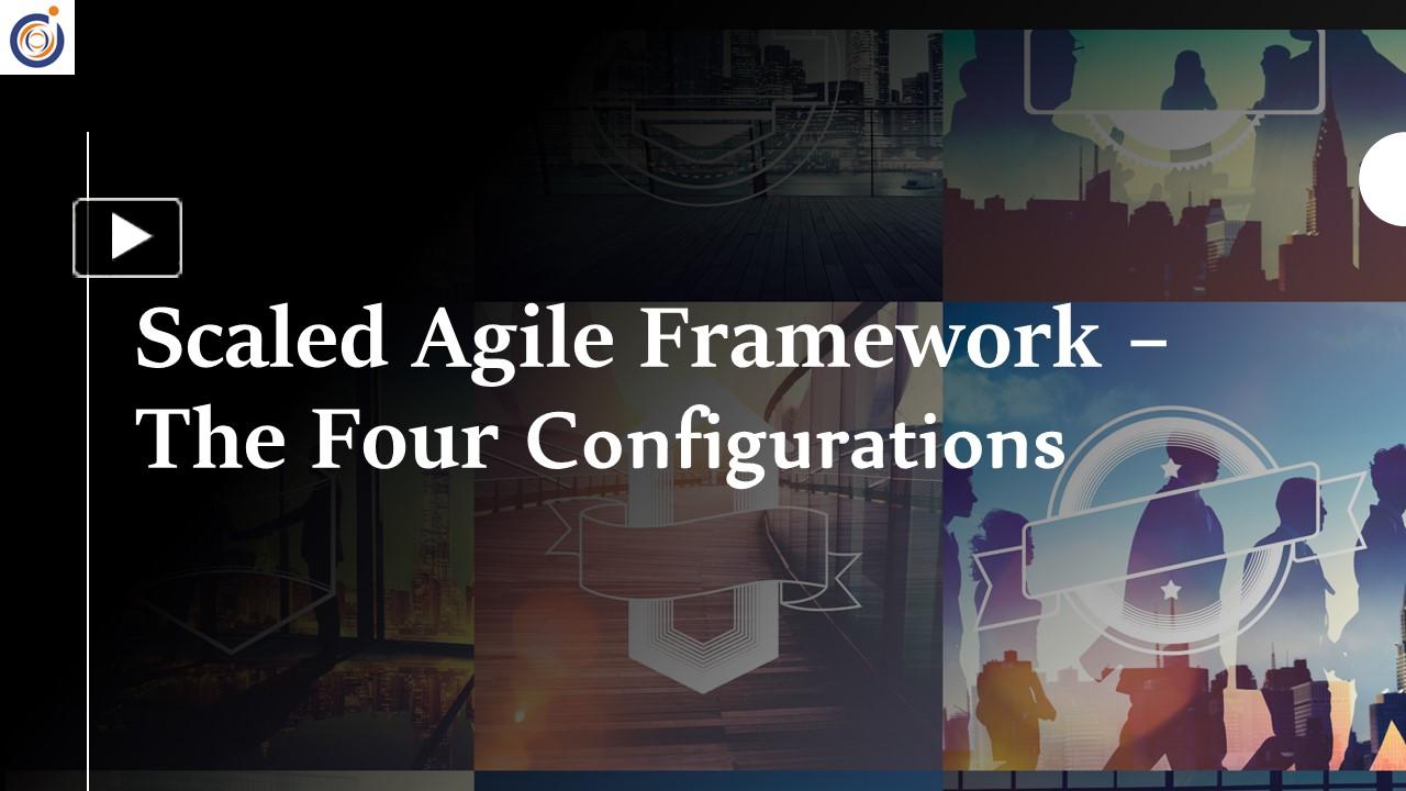 PPT – Scaled Agile Framework – The Four Configurations PowerPoint ...