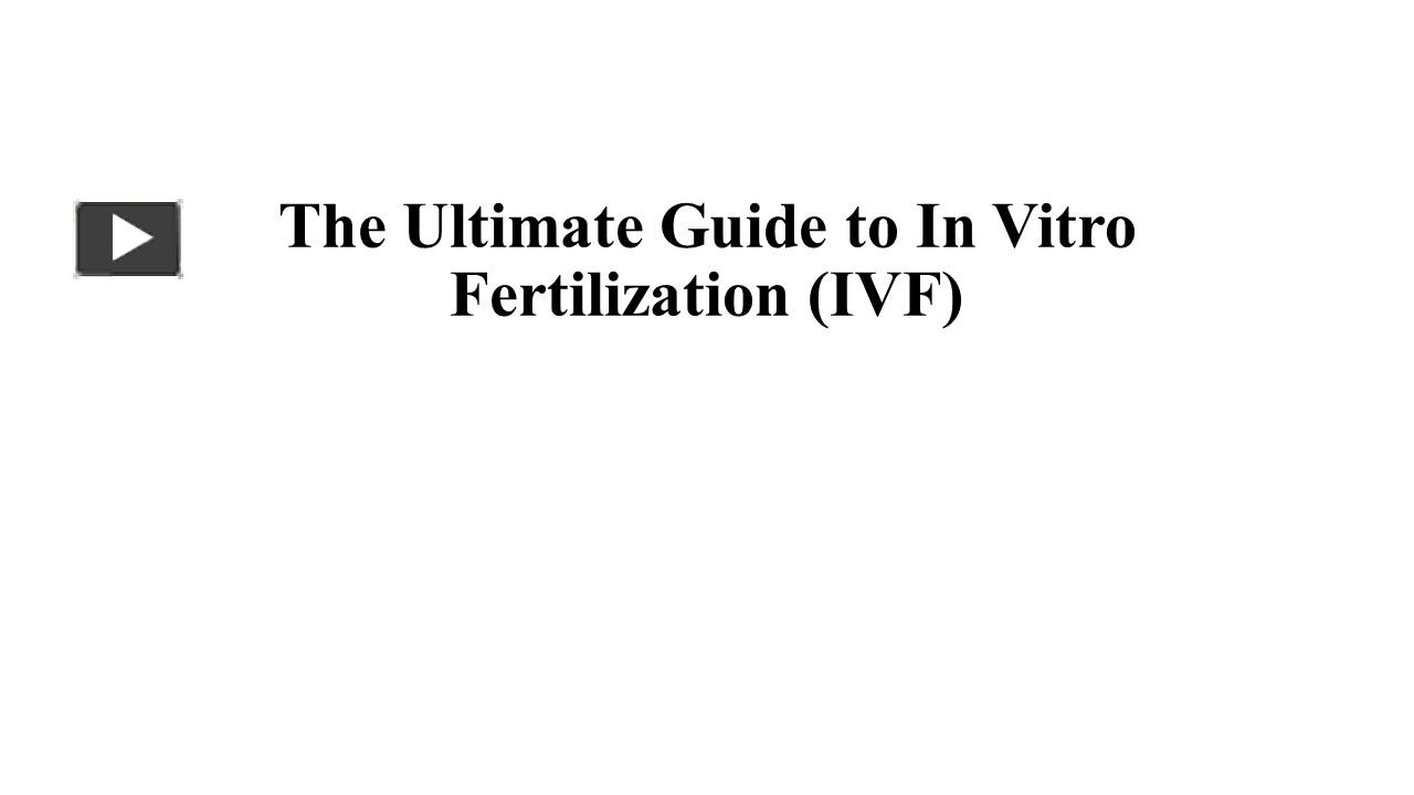 The Ultimate Guide to In Vitro Fertilization (IVF) presentation | free ...