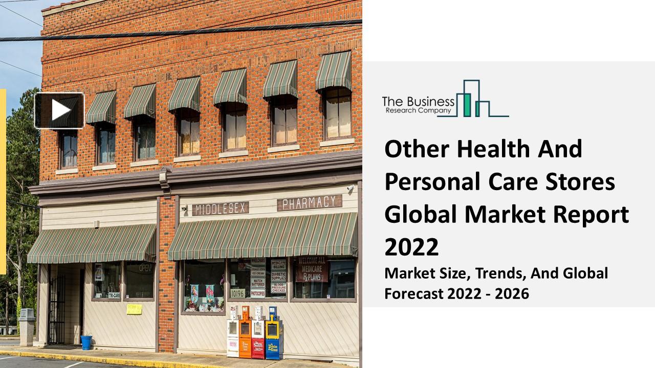 Other Health And Personal Care Stores Market Growth Objectives, Demand ...