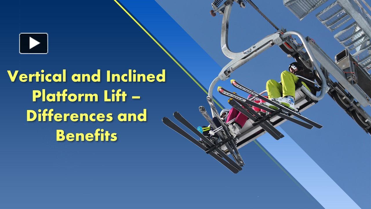 Vertical and Inclined Platform Lift – Differences and Benefits ...