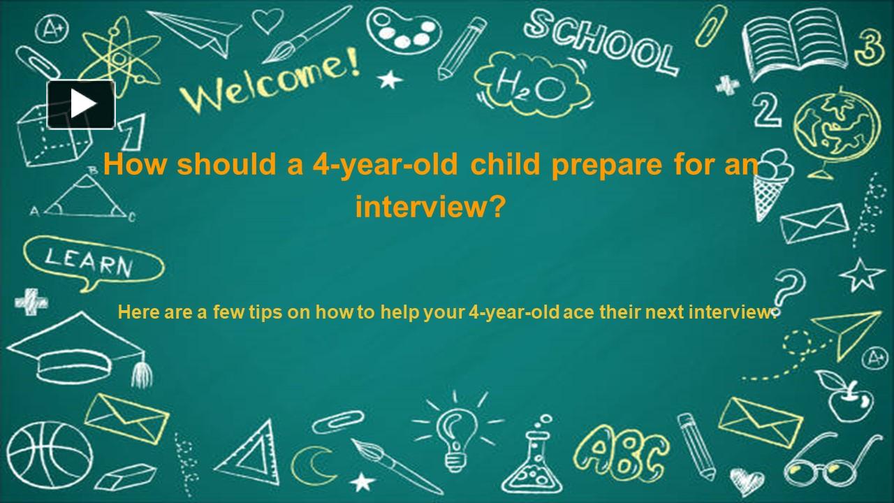 How should a 4-year-old child prepare for an interview? presentation ...