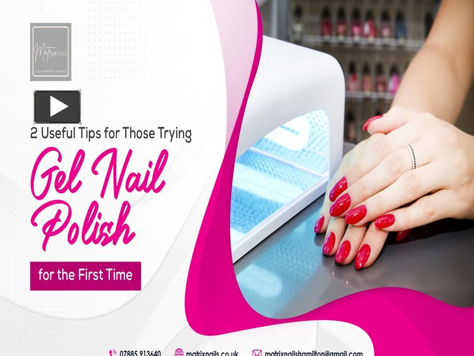 Two Useful Tips for Those Trying Gel Nail Polish for the First Time ...