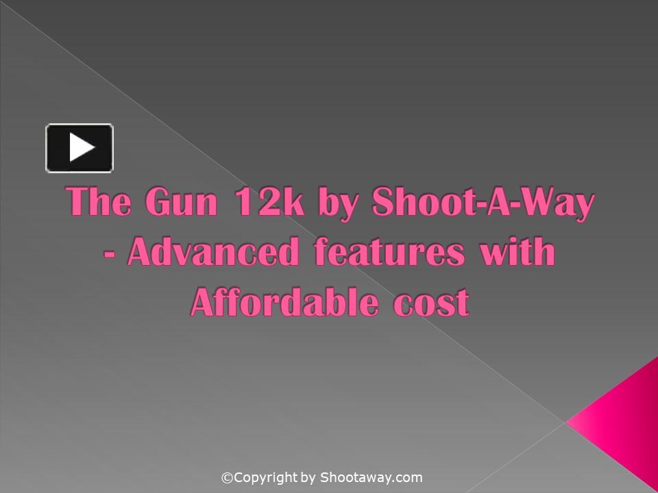 The Gun 12k by Shoot-A-Way - Advanced features with Affordable cost ...