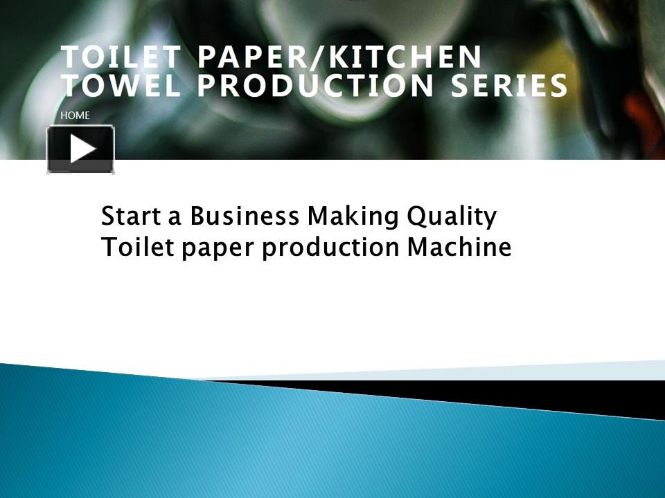 PPT – Toilet paper production machine - Start a Business Making Toilet ...