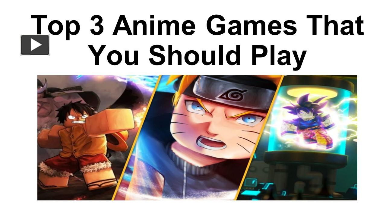 Top 3 Anime Games That You Should Play presentation | free to download