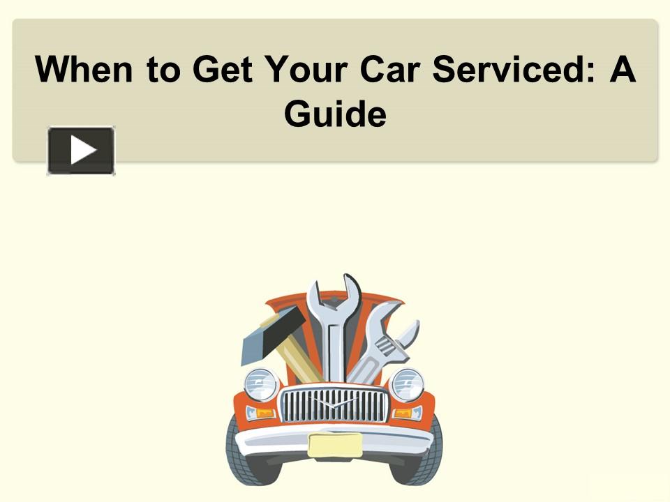 When to get your car serviced: a guide presentation | free to download
