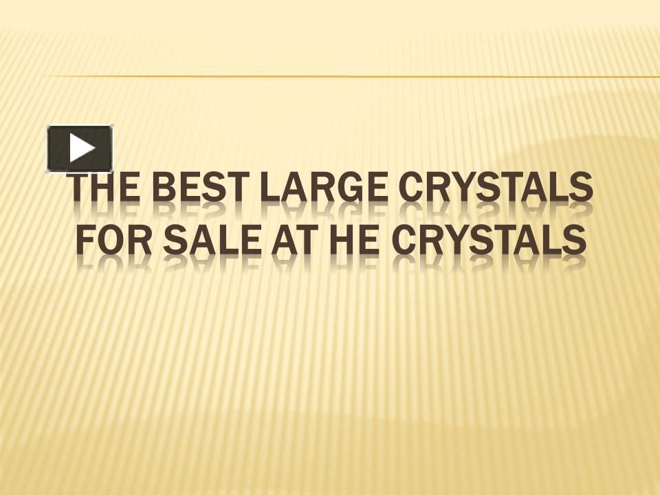 PPT – The Best Large Crystals for Sale at He Crystals PowerPoint ...