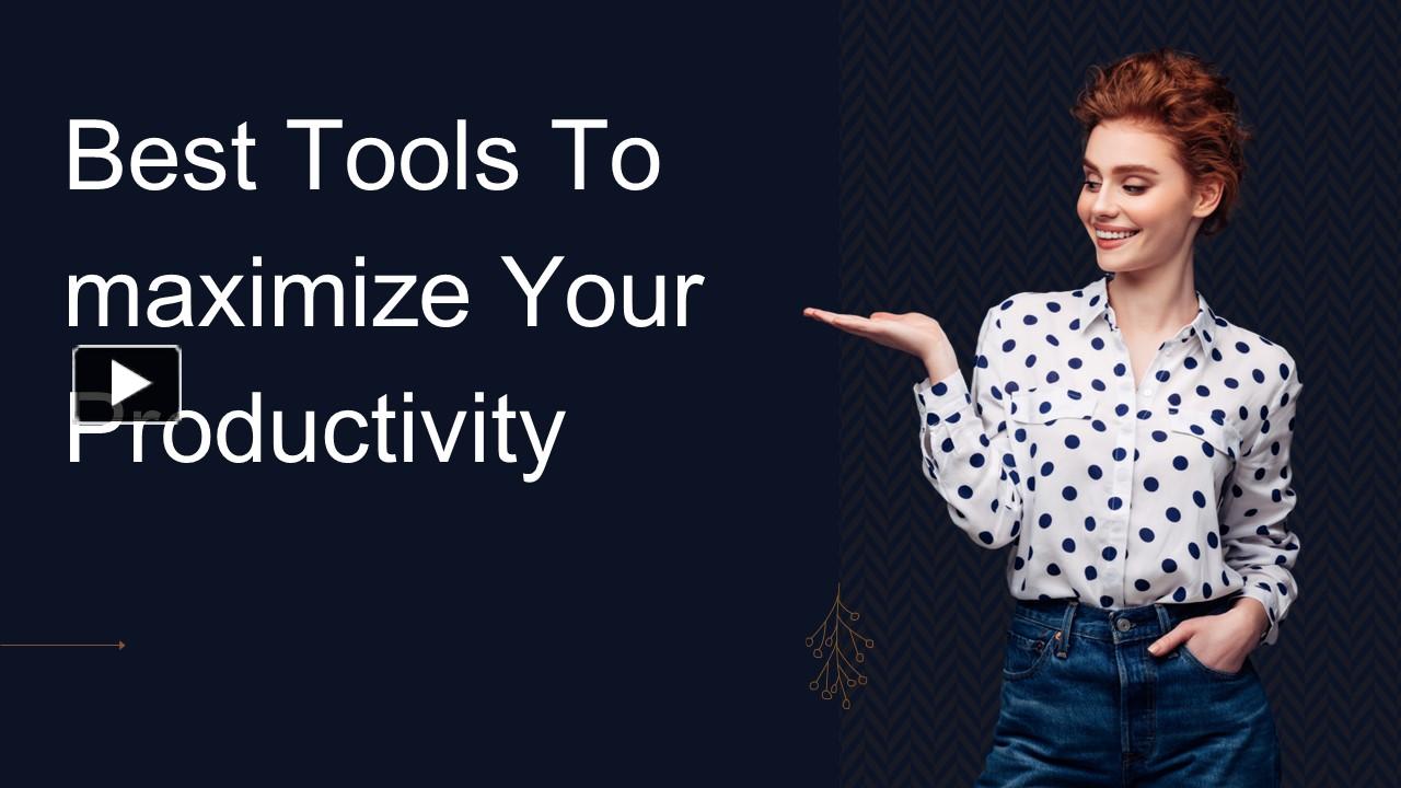 PPT – Best Tools To maximize Your Productivity PowerPoint presentation ...