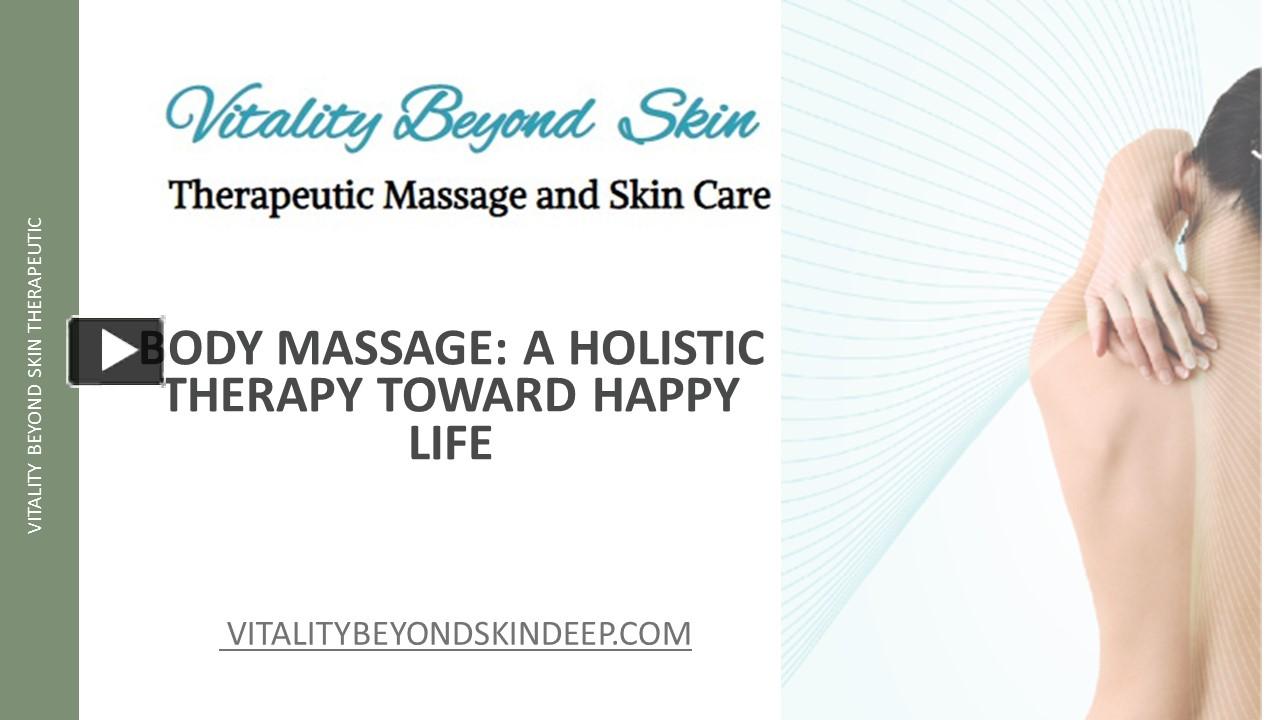 PPT – Body Massage: A Holistic Therapy Toward Happy Life PowerPoint ...