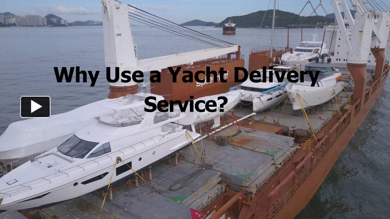 Why Use a Yacht Delivery Service? presentation | free to download
