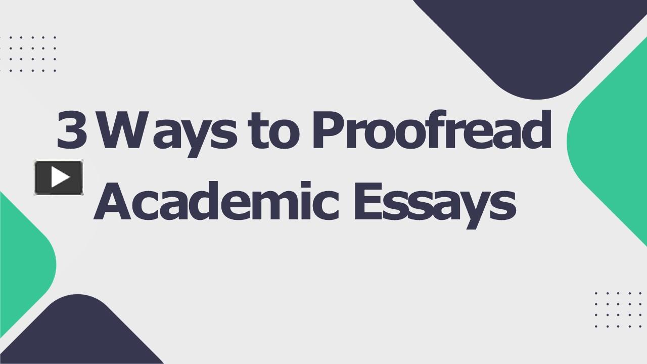 PPT – 3 Ways to Proofread Academic Essays PowerPoint presentation ...