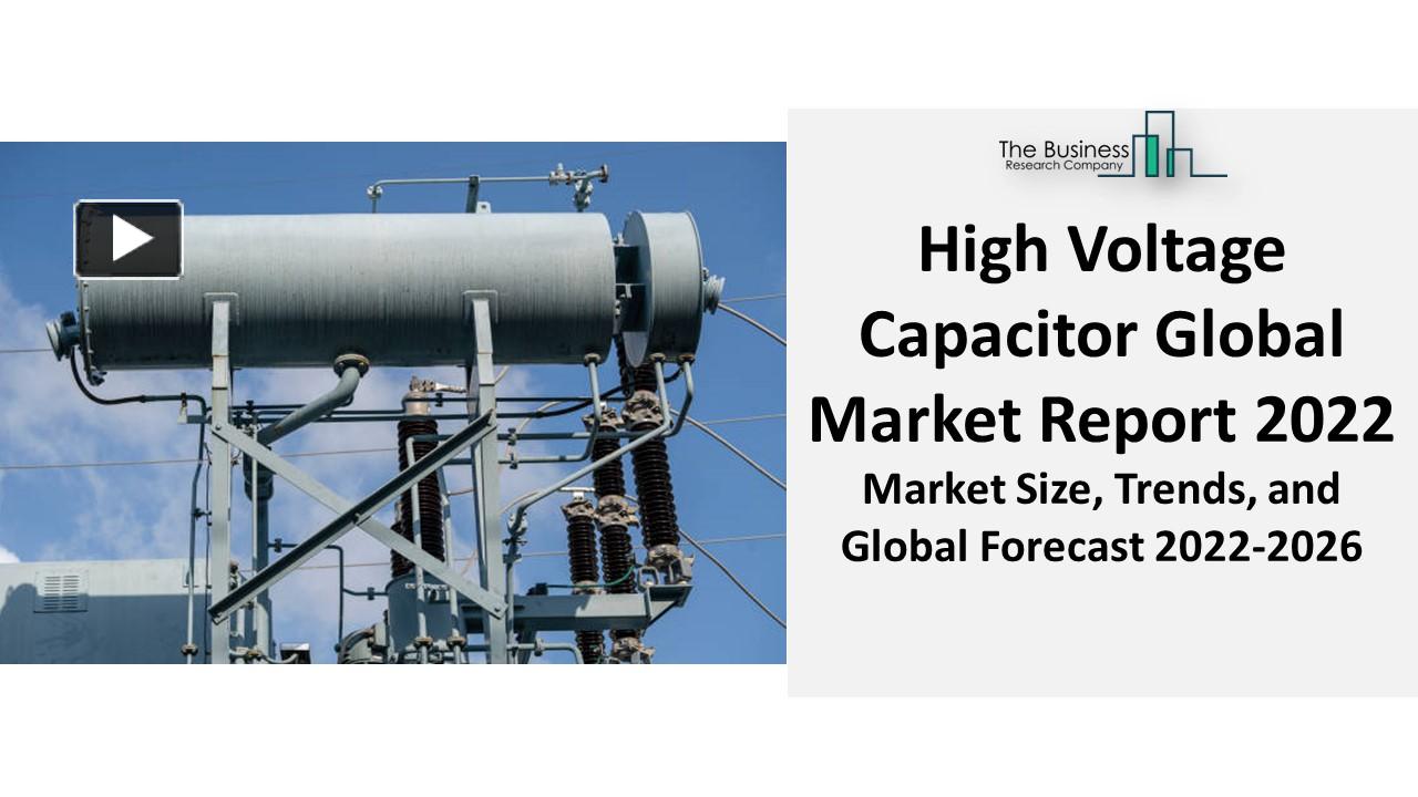 High Voltage Capacitor Market 2022 Industry Analysis, Global Trends ...