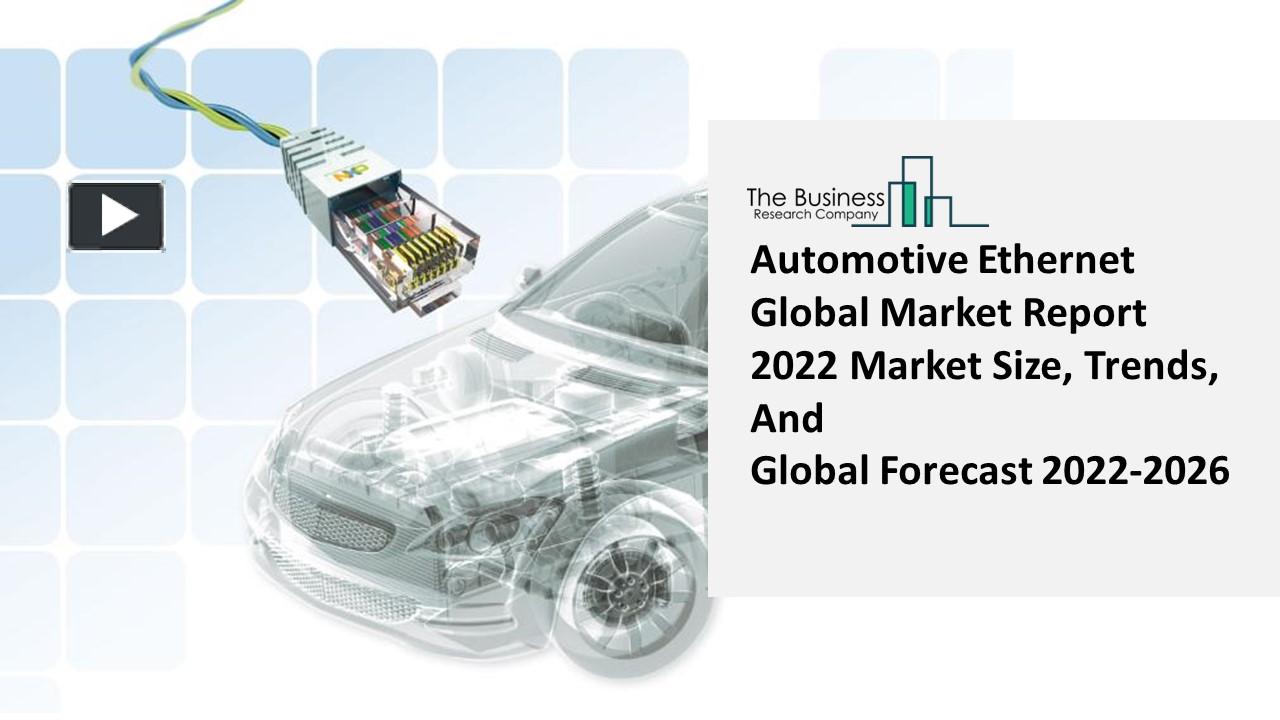 PPT – 2022 Automotive Ethernet Market Growth Analysis, Size, Share ...