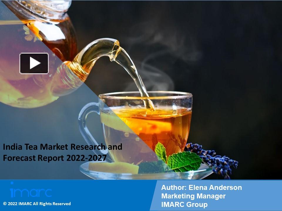 India Tea Market PPT (2022-2027): Global Trends, Scope, Demand ...