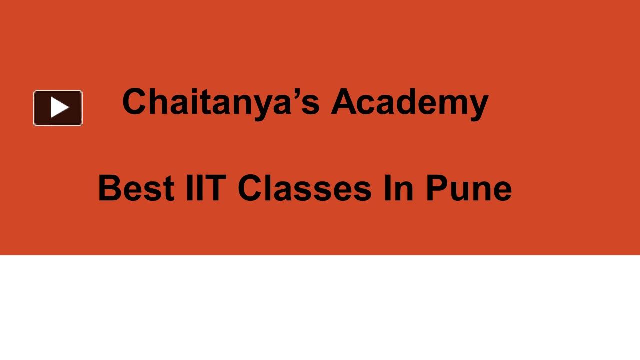 PPT – Best IIT Classes In Pune - Chaitanyas Academy PowerPoint ...