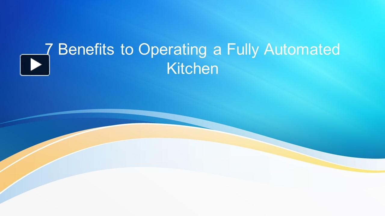 PPT – 7 Benefits to Operating a Fully Automated Kitchen PowerPoint ...