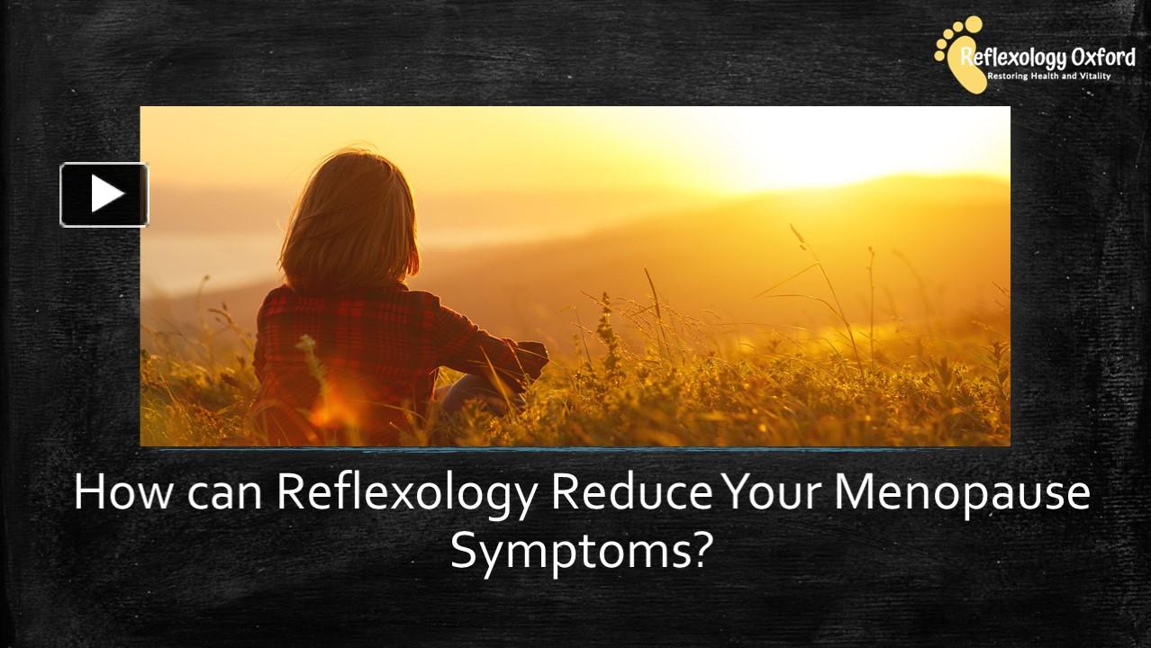 How can Reflexology Reduce Your Menopause Symptoms? presentation | free ...