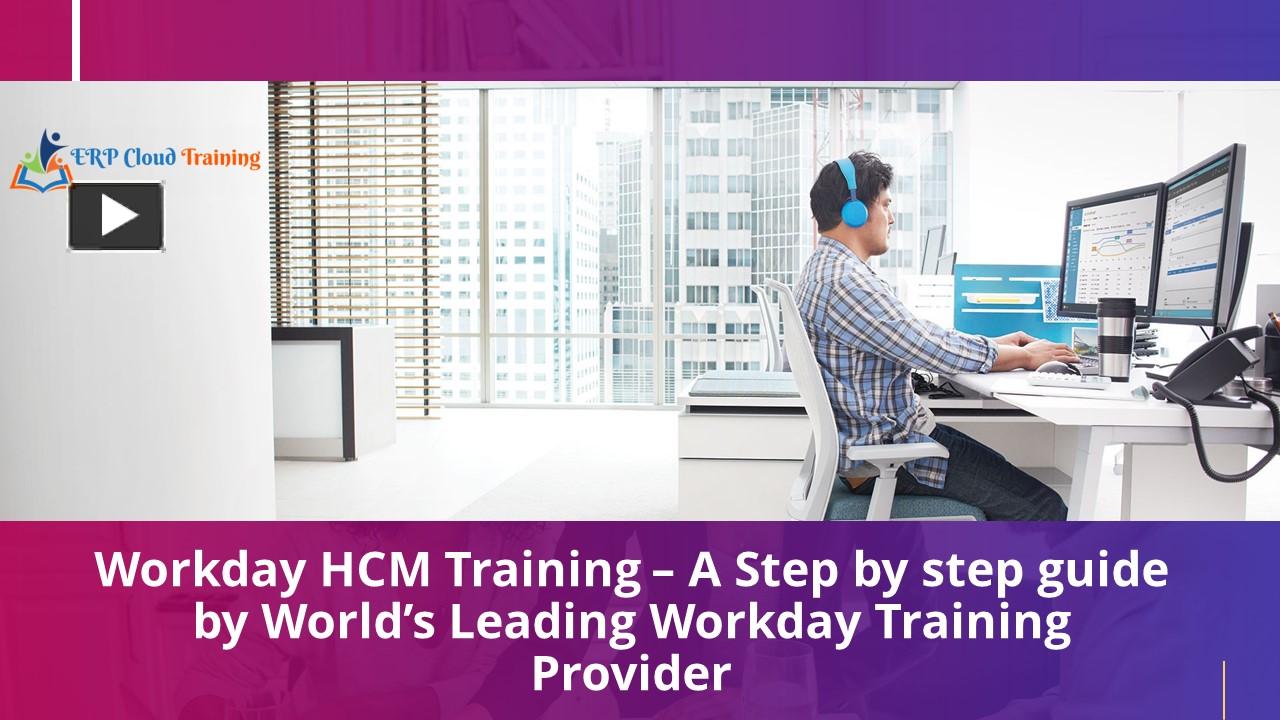 Workday HCM Training – A Step by step guide by World’s Leading Workday ...