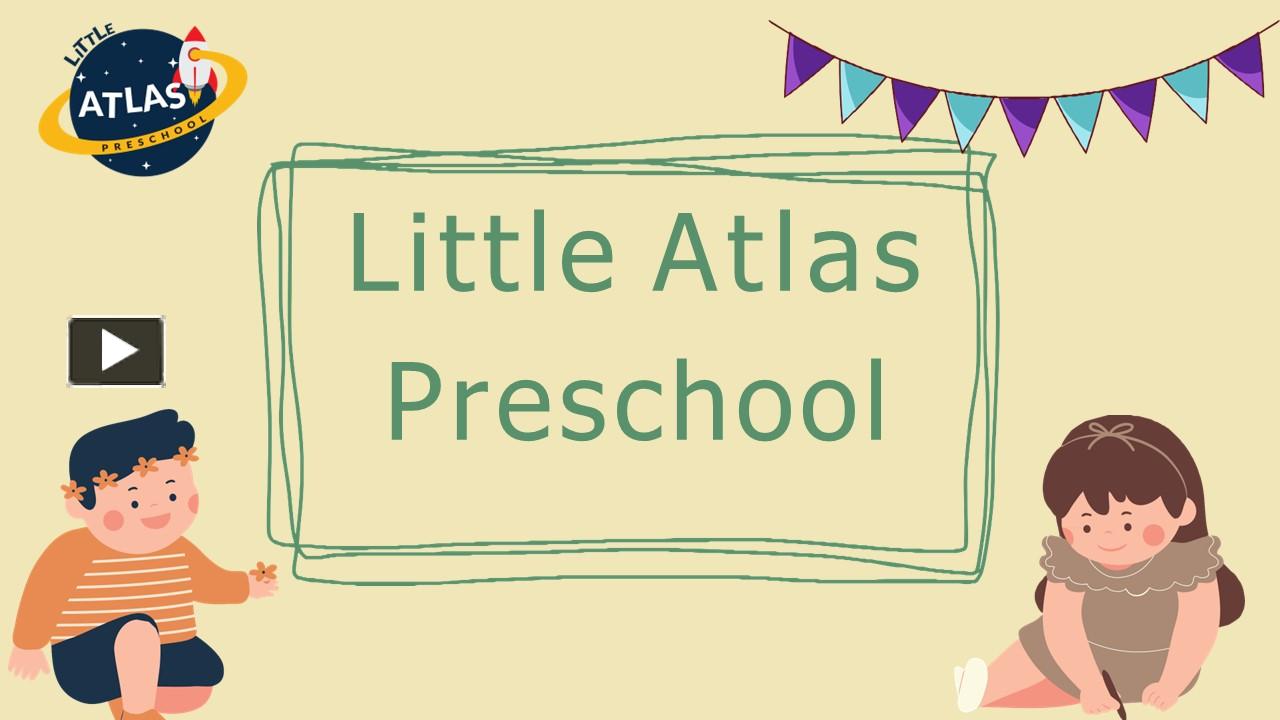 PPT – Little Atlas Preschool PowerPoint presentation | free to download ...