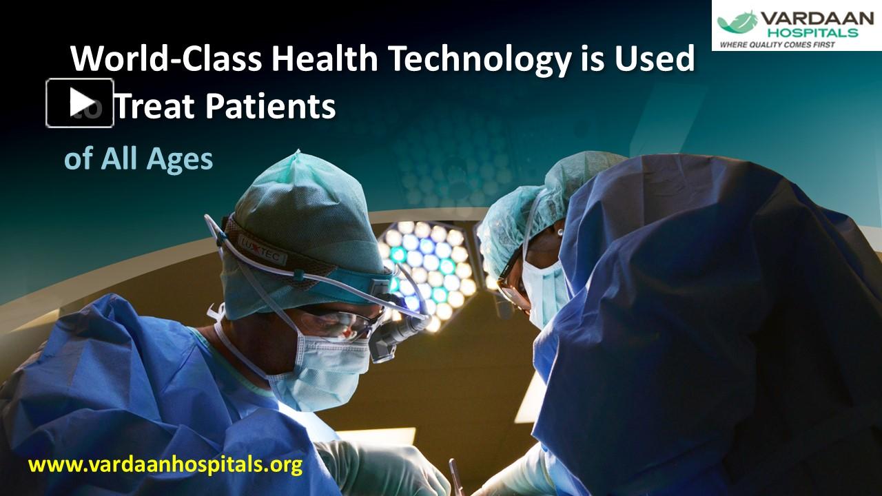 PPT – World-Class Health Technology is Used to Treat Patients ...
