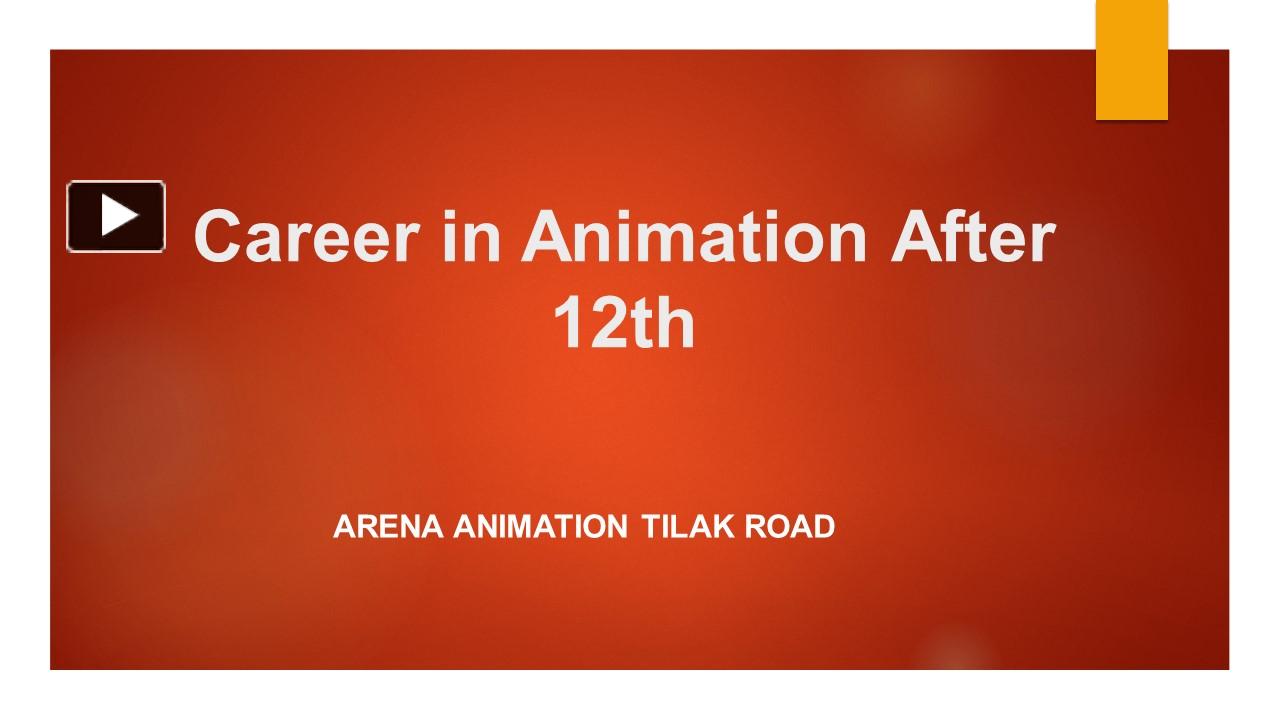 PPT – Career in Animation After 12th - Arena Animation Tilak Road ...