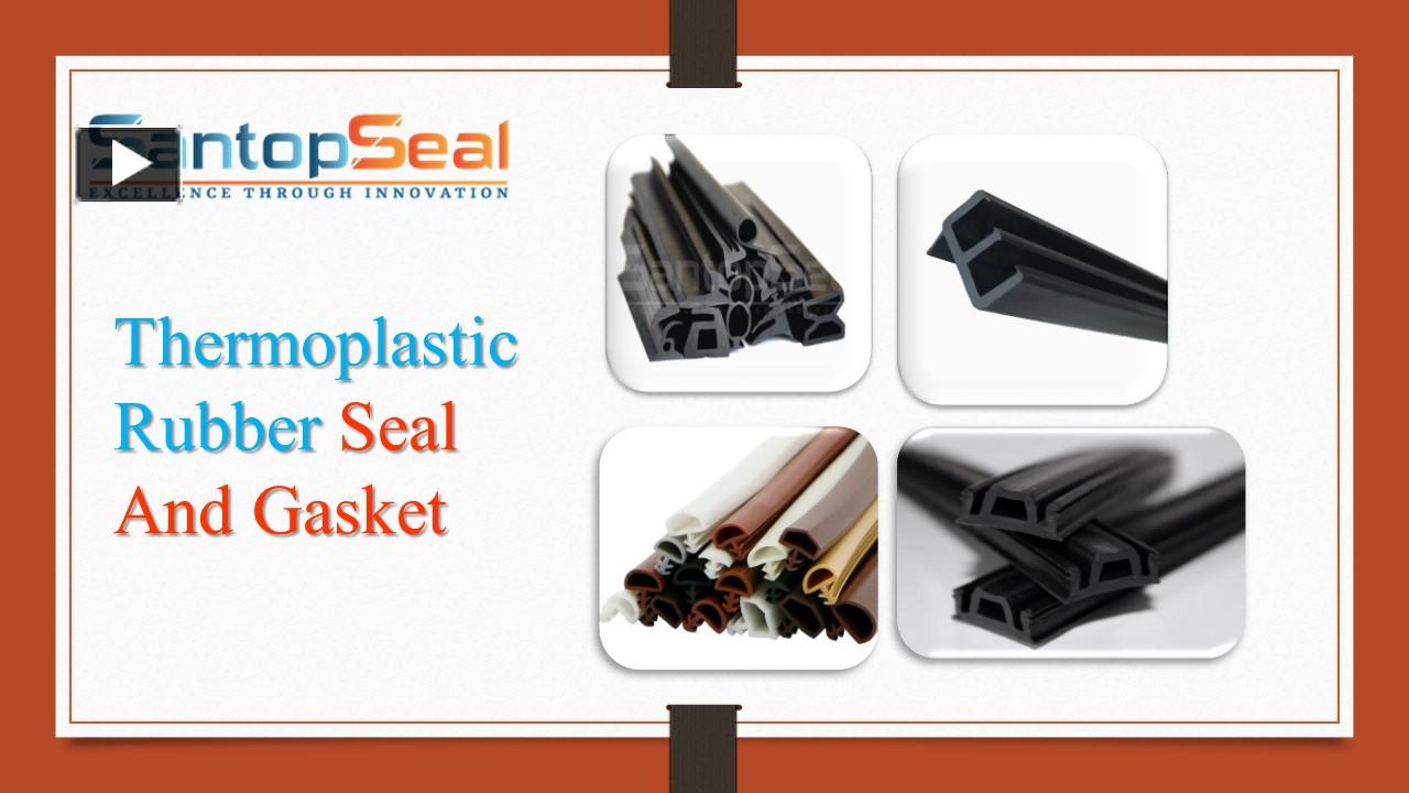 Thermoplastic Rubber Seal & Gasket - Santopseal presentation | free to ...