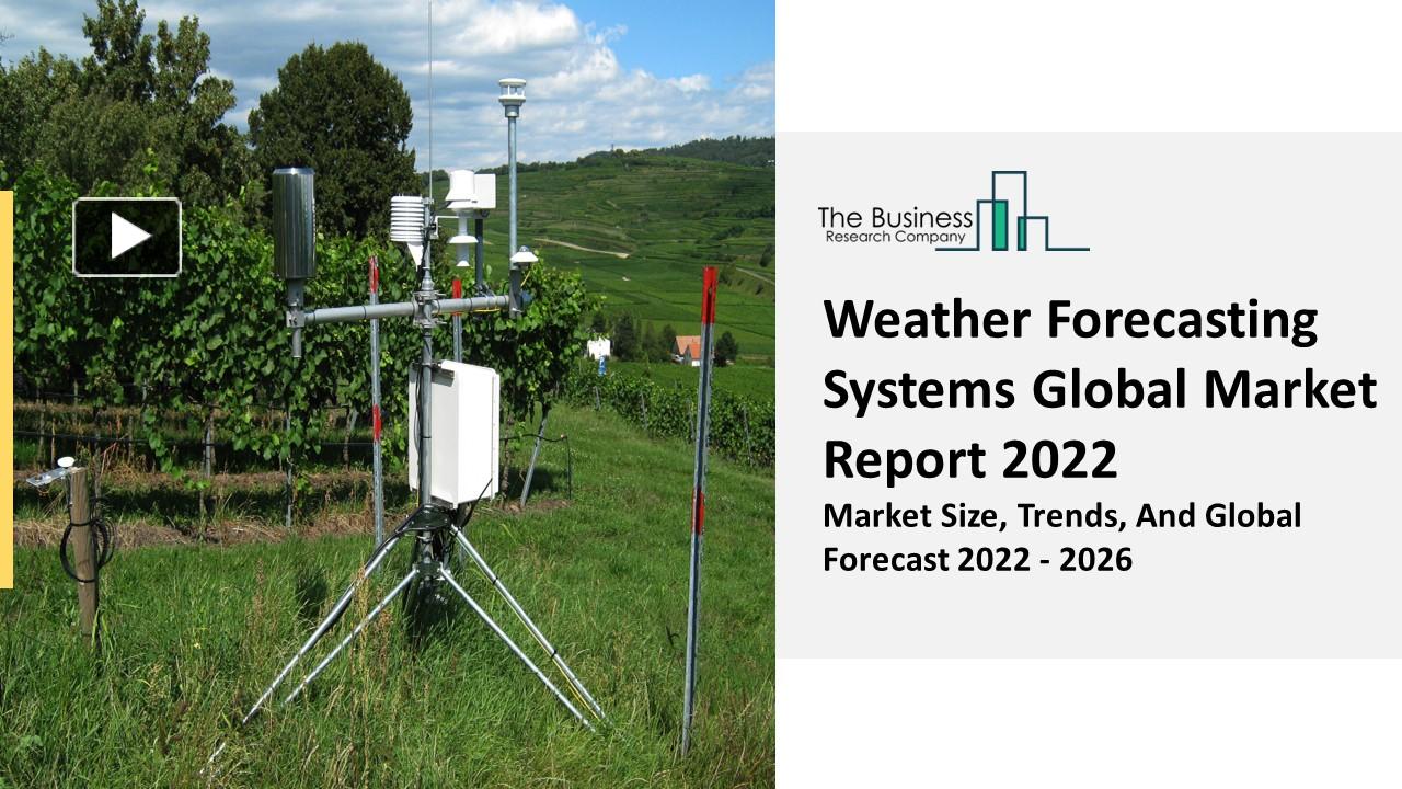 PPT – Weather Forecasting Systems Market Drivers, Business Overview And ...