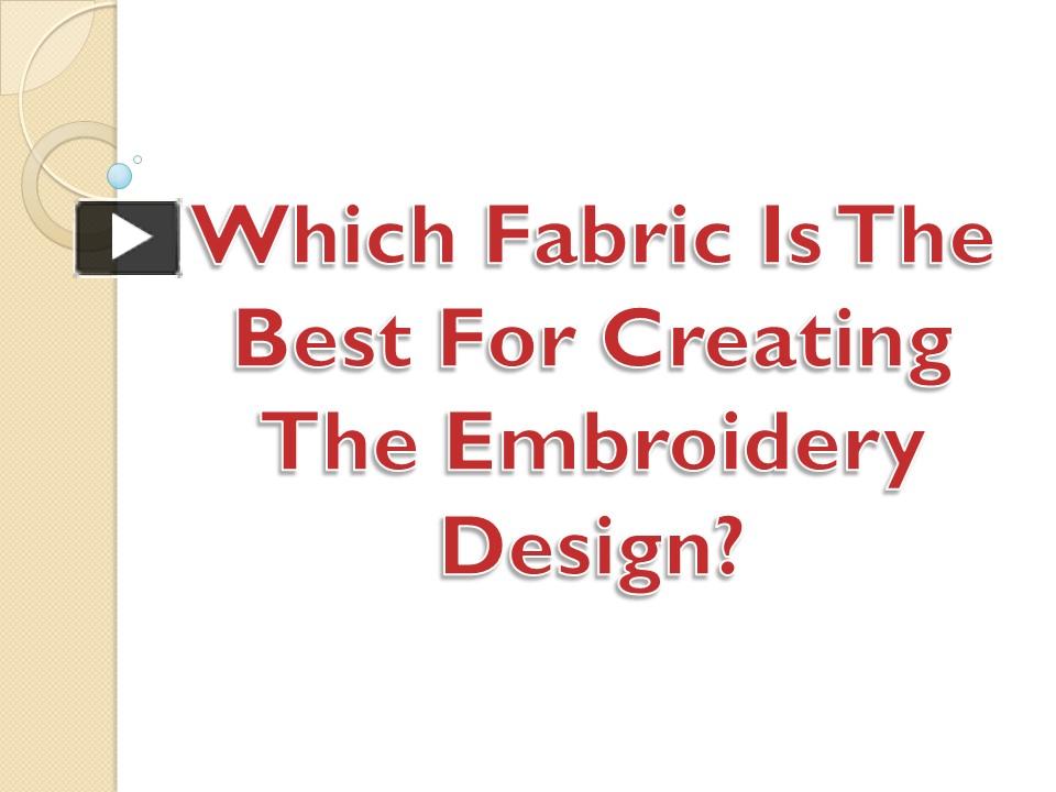 PPT – Which Fabric Is The Best For Creating The Embroidery Design ...