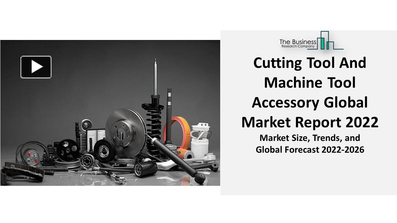 PPT – Cutting Tool And Machine Tool Accessory Market 2022 - Industry ...