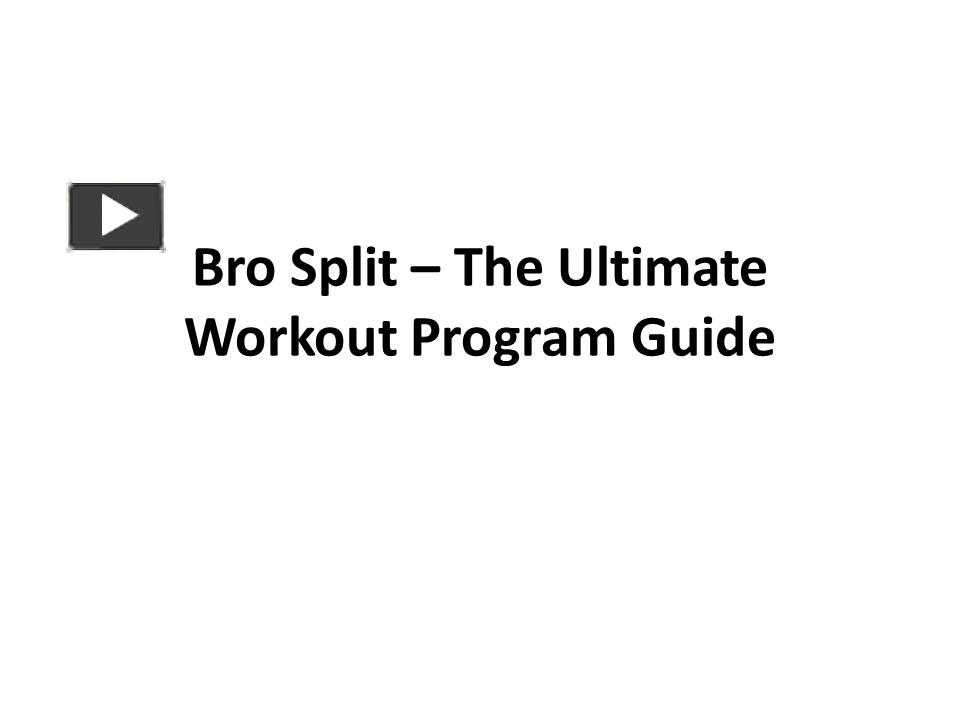 Bro Split – The Ultimate Workout Program Guide presentation | free to ...
