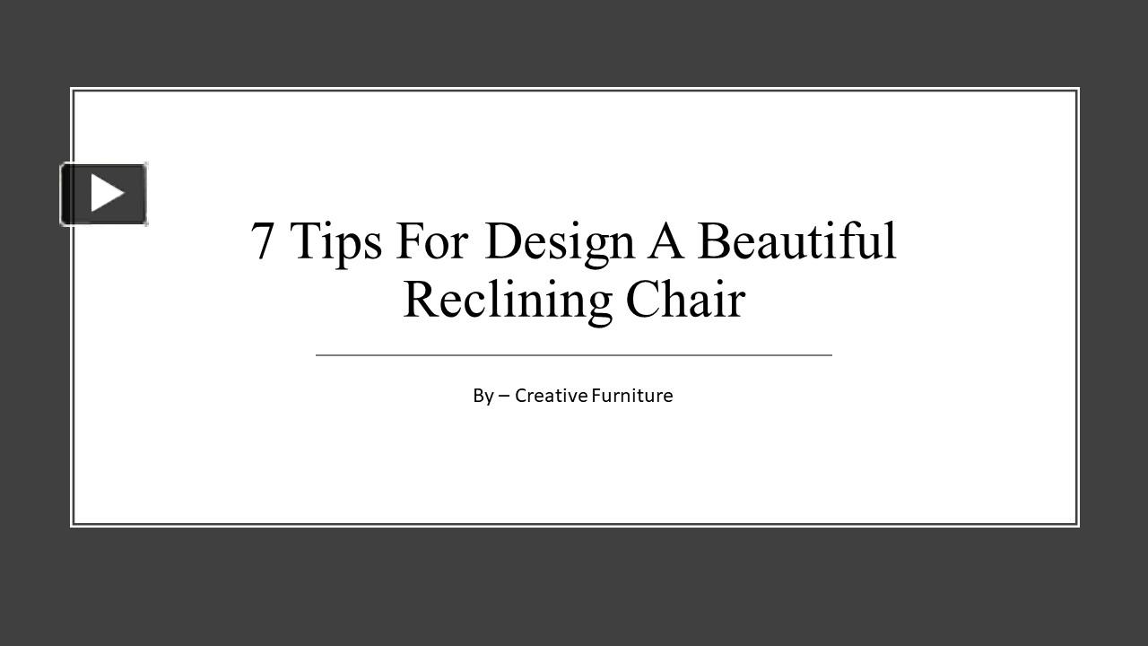 PPT – 7 Tips For Design A Beautiful Reclining Chair PowerPoint ...