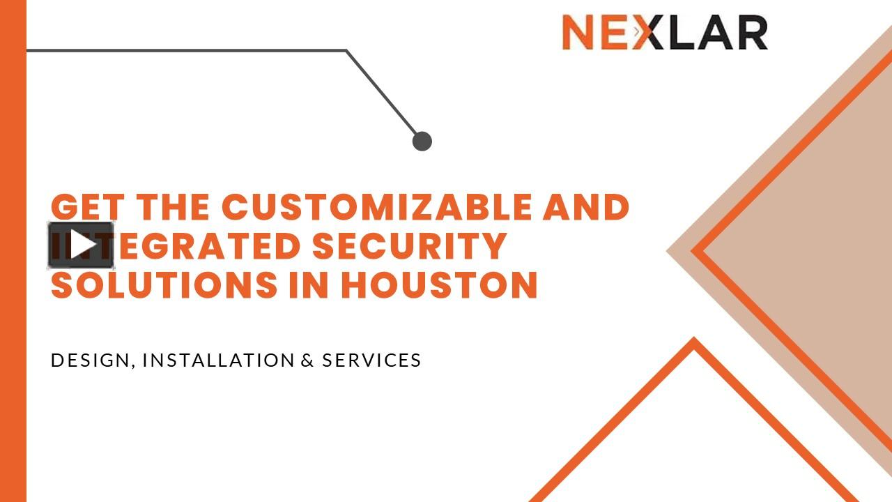 PPT – Get The Customizable and Integrated Security Solutions in Houston ...