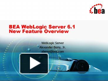 BEA WebLogic Server 6.1 New Feature Overview presentation | free to view
