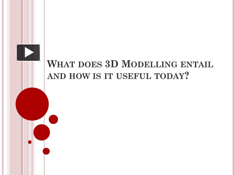 What does 3D Modeling entail and how is it useful today? presentation ...