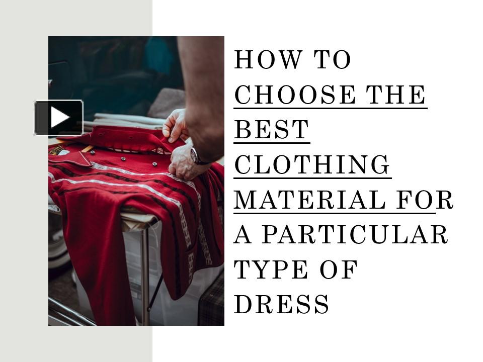PPT – How To Choose the best clothing material for a particular type of ...