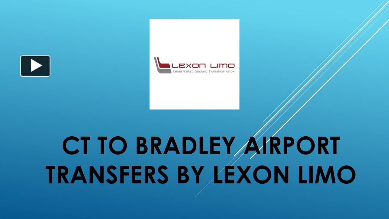 CT to Bradley Airport Transfers by Lexon Limo presentation | free to ...