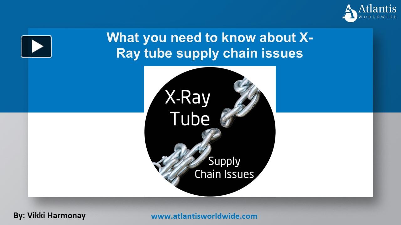PPT – What You Need to Know About X-Ray Tube Supply Chain Issues ...