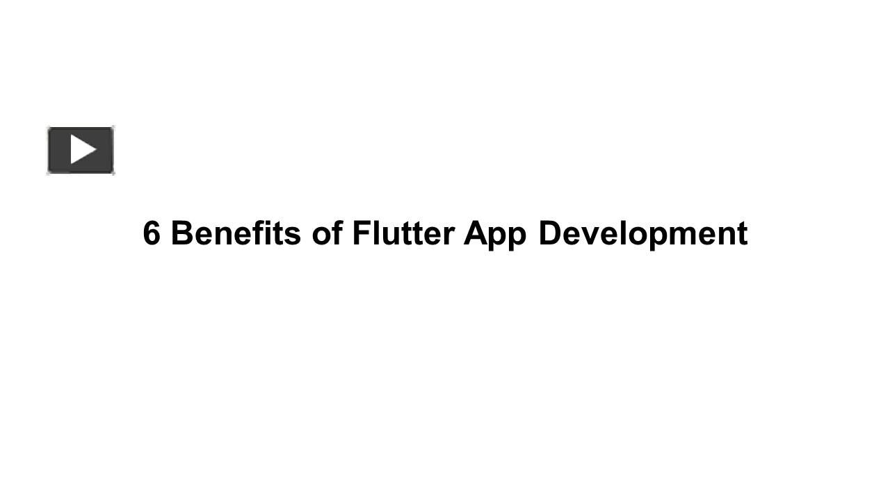 PPT – 6 Benefits of flutter app development PowerPoint presentation ...