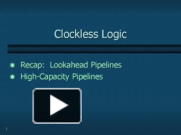 PPT – Clockless Logic PowerPoint presentation | free to download - id ...