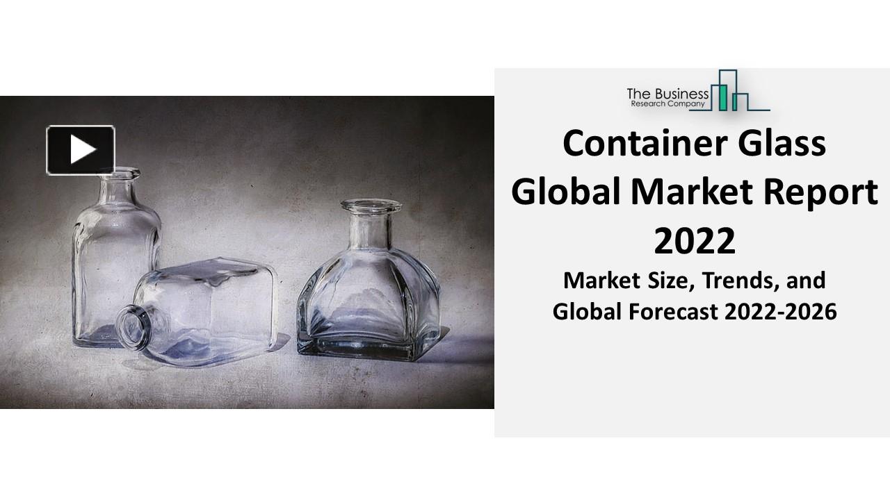 PPT – Container Glass Market 2022 Is Booming Worldwide, Industry Growth ...