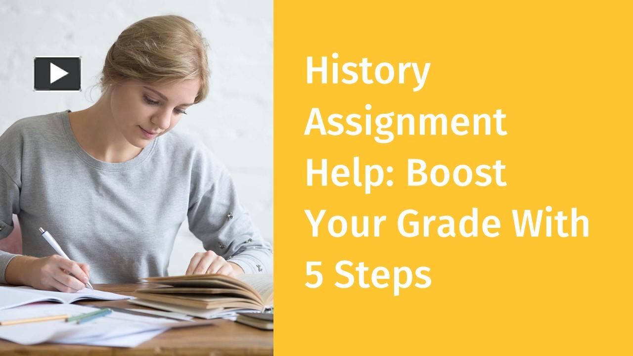 History Assignment Help Boost Your Grade With 5 Steps presentation ...